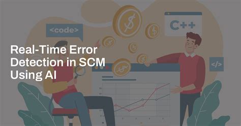 Real Time Error Detection In Scm Using Ai