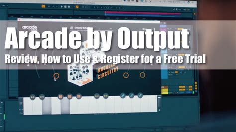 Output Arcade 2 Review Of The Sampler VST Plugin And How To Register For A Free Trial