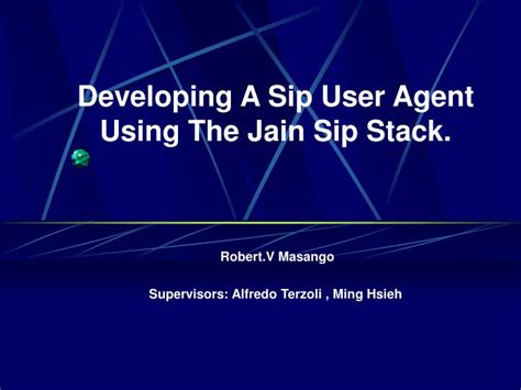 Ppt Developing A Sip User Agent Using The Jain Sip Stack Robertv