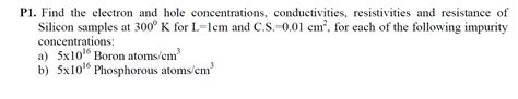 Solved P1 Find The Electron And Hole Concentrations
