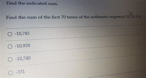solved find the indicated sum find the sum of the first 70