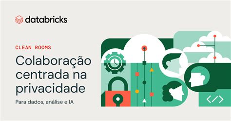 Databricks Clean Rooms Privacidade E Colaboração Databricks