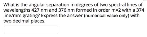 Solved What Is The Angular Separation In Degrees Of Two