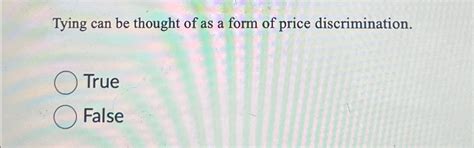 Solved Tying Can Be Thought Of As A Form Of Price