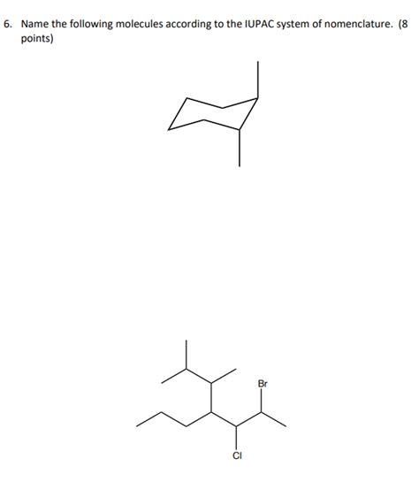 Solved 6 Name The Following Molecules According To The