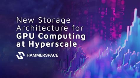 New Storage Architecture For Gpu Computing At Hyperscale Hammerspace