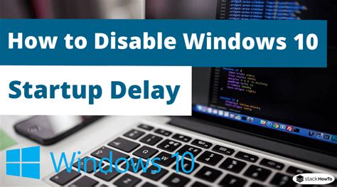 How To Disable Windows 10 Startup Delay Stackhowto