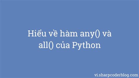 Hiểu Về Hàm Any Và All Của Python Sharp Coder Blog