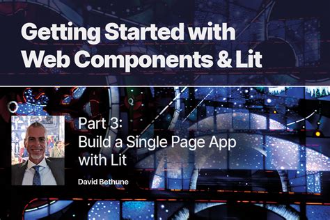 Getting Started With Web Components And Lit Part 2 By David Bethune Level Up Coding