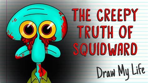THE CREEPY TRUTH OF SQUIDWARD Draw My Life YouTube