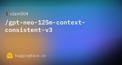 Clam004gpt Neo 125m Context Consistent V3 · Hugging Face