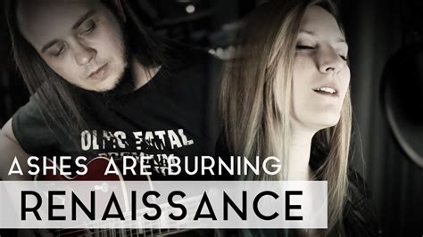Renaissance Ashes Are Burning Fleesh Version Youtube