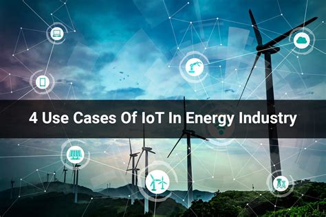 4 Use Cases Of Iot In Energy Industry
