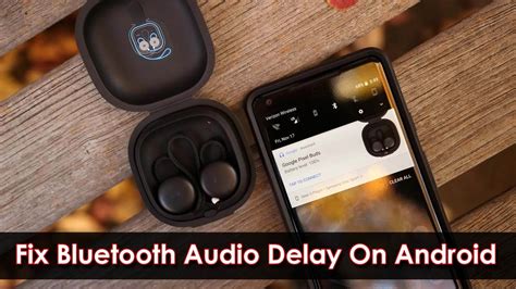 12 Ways To Fix Bluetooth Audio Delay On Android Samsung