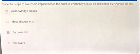 Place The Steps To Overcome Implicit Bias In The Chegg Com