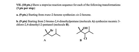 Solved Vii 18 Pts Show A Stepwise Reaction Sequence For
