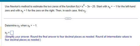 solved use newton s method to estimate the two zeros of the