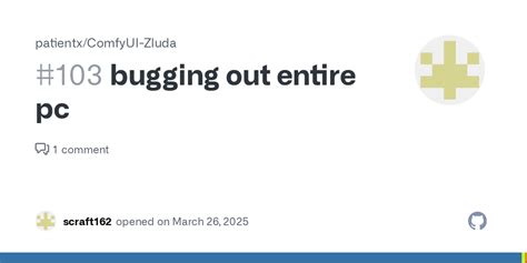 Bugging Out Entire Pc · Issue 103 · Patientxcomfyui Zluda · Github