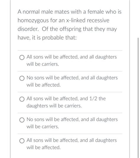 Solved A Normal Male Mates With A Female Who Is Homozygous