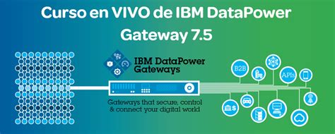 Curso en VIVO en Español de IBM DataPower Gateway 7 5 ArquitecturaIBM