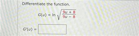 Solved Differentiate The Functionguln9u89u 82gu