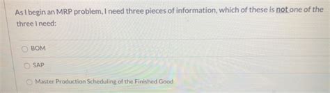 Solved As I Begin An MRP Problem I Need Three Pieces Of Chegg Com