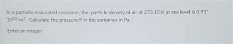 Solved In A Partially Evacuated Container The Particle