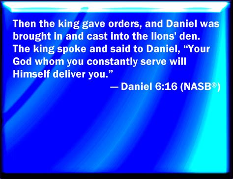 Daniel 6 16 Then The King Commanded And They Brought Daniel And Cast Him Into The Den Of Lions