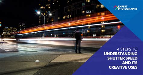 Steps To Understanding Shutter Speed And Its Creative Uses