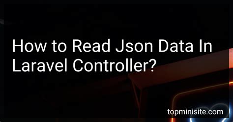 How To Read Json Data In Laravel Controller In 2024