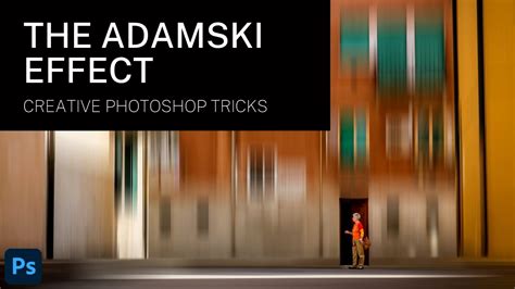 The Adamski Effect Creative Photo Editing Idea Using Motion Blur In