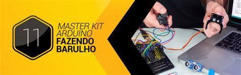 Master Kit Arduino 11 Fazendo Barulho Tutoriais Robocore
