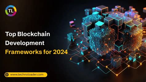 Top Blockchain Development Frameworks For 2024 By Technoloaderindia Coinmonks Oct 2024