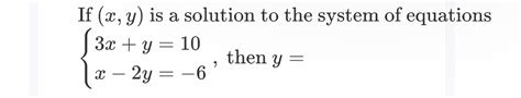 solved if x y ﻿is a solution to the system of equations