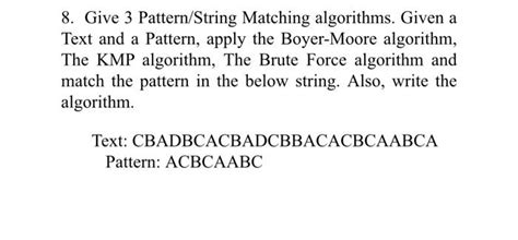 Solved 8 Give 3 Patternstring Matching Algorithms Given A