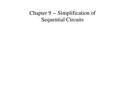 Ppt Chapter 9 Simplification Of Sequential Circuits Powerpoint Presentation Id391297