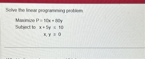 Solved Solve The Linear Programming Problem Maximize Chegg