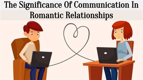 The Significance Of Communication In Romantic Relationships Successyeti