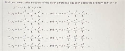 Solved Find Two Power Series Solutions Of The Given