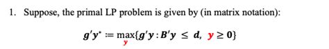 Solved Suppose The Primal LP Problem Is Given By In Chegg