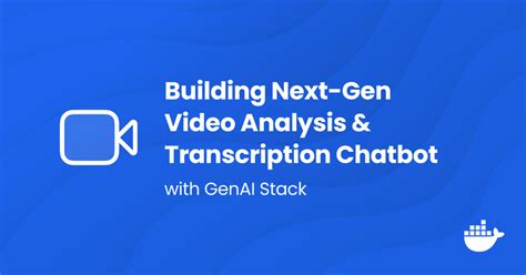 Genai Stack Building A Video Analysis And Transcription Chatbot
