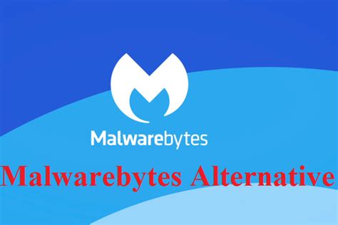 5 Brilliant Malwarebytes Alternatives For Windows 10 Minitool