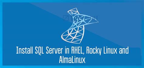 How To Install Microsoft Sql Server In Rhel Rocky Linux And Almalinux