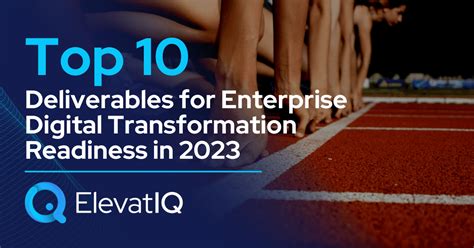 Top 10 Deliverables For Digital Transformation Readiness