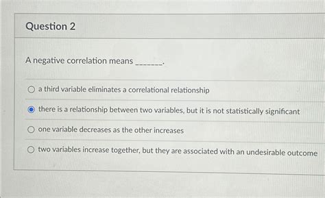 Solved Question A Negative Correlation Meansa Third Chegg