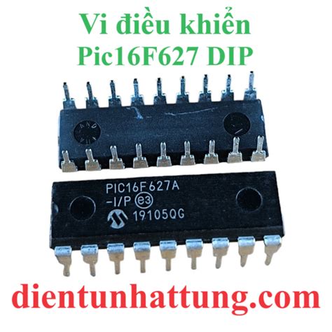 Pic16F627 DIP VI ĐIỀU KHIỂN HỌ PIC CỦA MICROCHIP