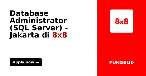 Database Administrator SQL Server Jakarta Di 8x8 Fungsi Id
