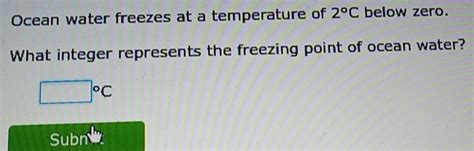 Solved Ocean Water Freezes At A Temperature Of 2°c Below Zero What