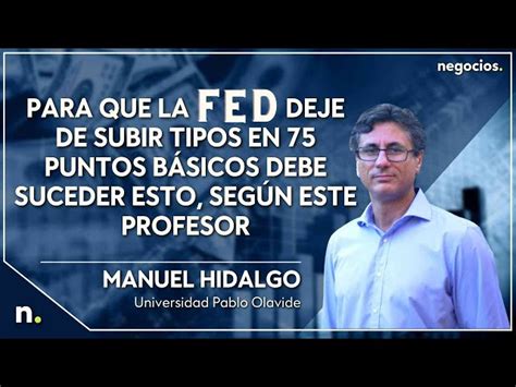 Para Que La Fed Deje De Subir Tipos En 75 Puntos Básicos Debe Suceder