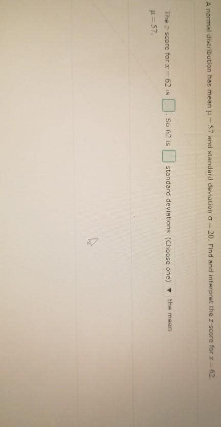 Solved A Normal Distribution Has Mean U 57 And Standard